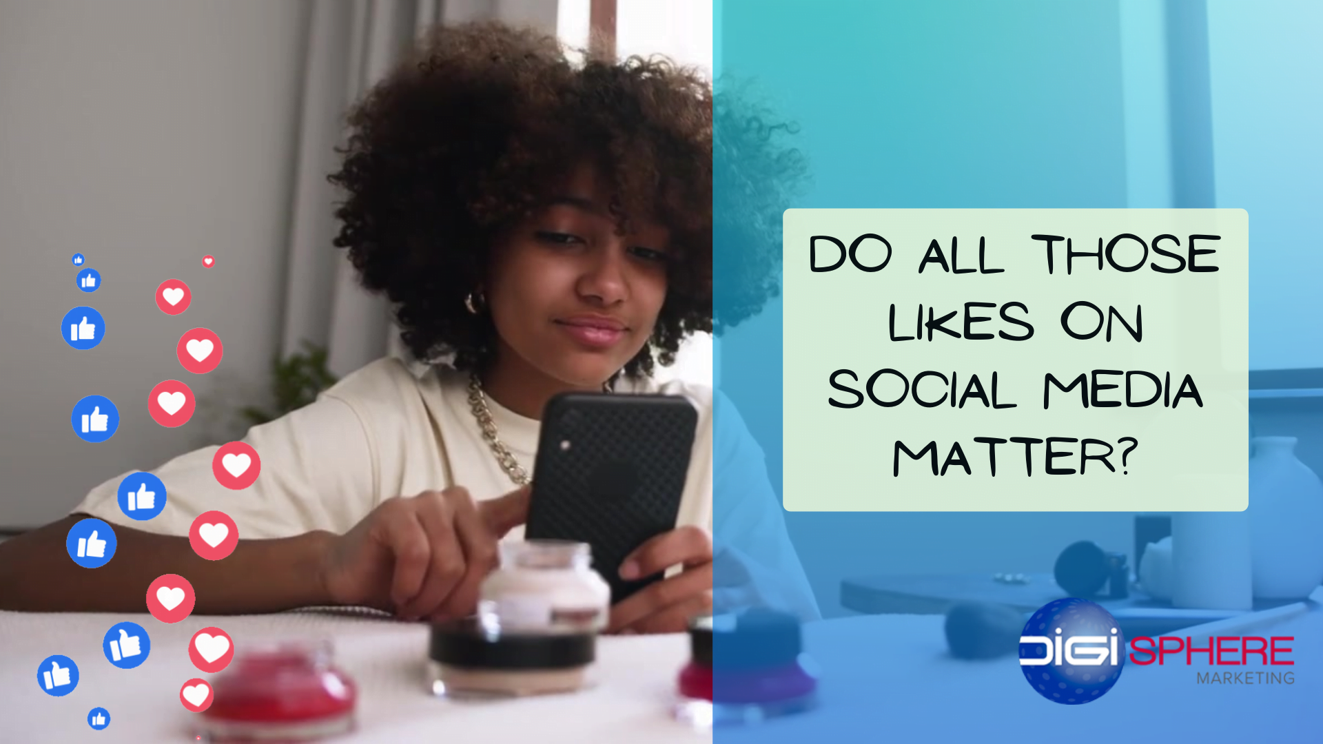 Do All Those Likes on Social Media Matter? - Digisphere Marketing Inc.